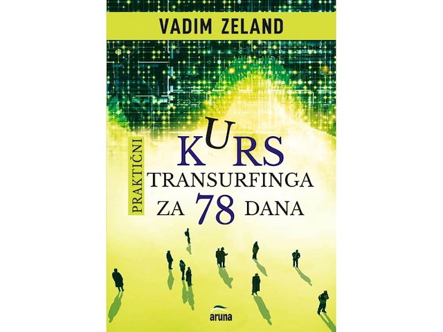 Vadim Zeland: Praktični kurs Transurfinga za 78 dana