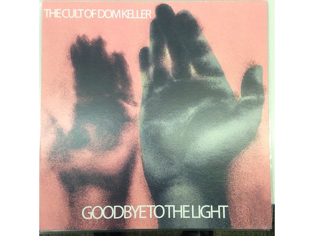 The Cult Of Dom Keller – Goodbye To The Light