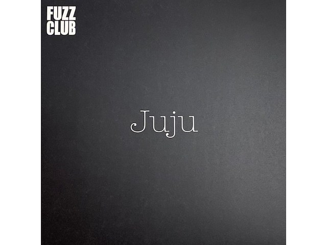 Juju – Fuzz Club Session
