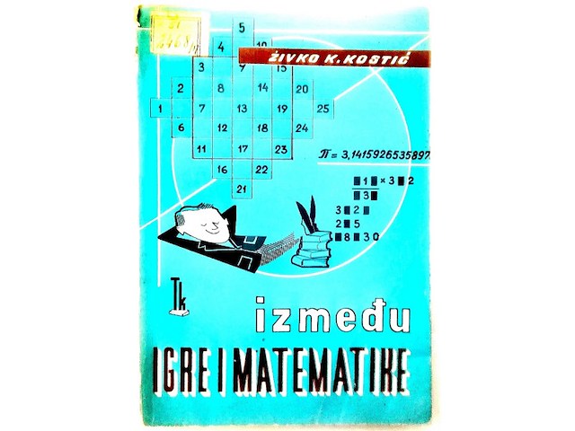 Između igre i matematike, Ž. K. Kostić.✰
