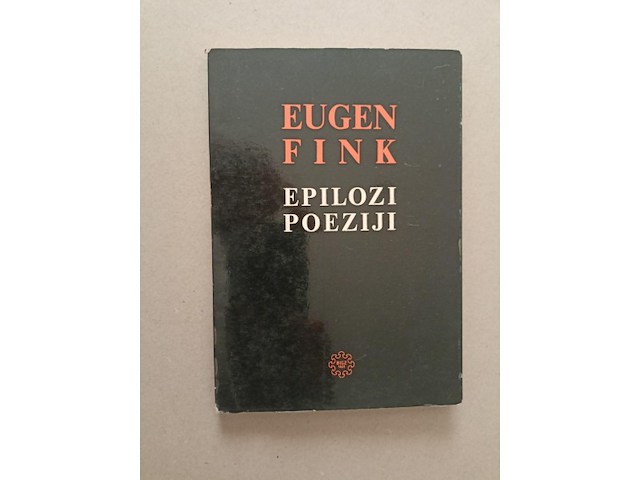Eugen Fink - Epilozi poeziji