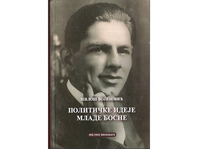Miloš Vojinović - POLITIČKE IDEJE MLADE BOSNE