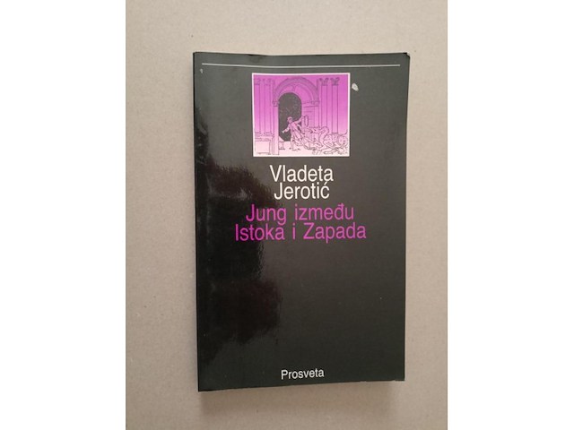 Jung izmedju istoka i zapada - Vladeta Jerotic