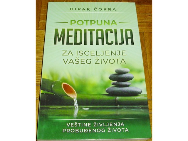 POTPUNA MEDITACIJA ZA ISCELJENJE VAŠEG ŽIVOTA - D.Čopra
