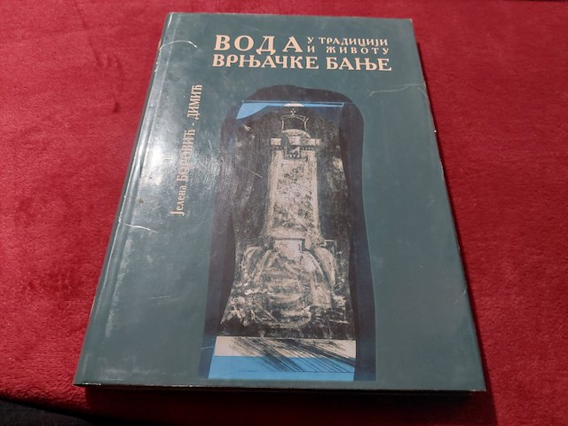 Voda u tradiciji života Vrnjačke Banje Jelena Borović D