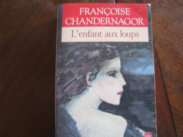 FRANCOISE CHANDERNAGOR - L ENFANT AUX LOUPS