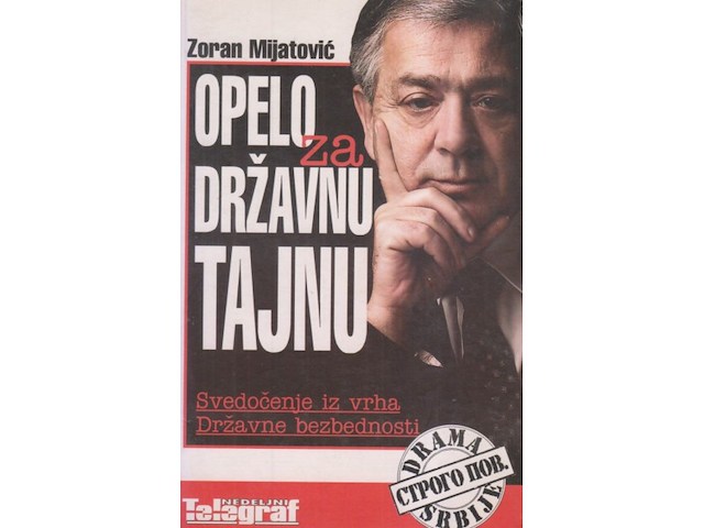 OPELO ZA DRŽAVNU TAJNU -86873 ZORAN MIJATOVIĆ