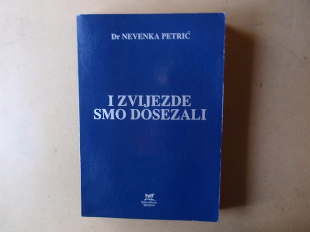 Nevenka Petrić - I ZVIJEZDE SMO DOSEZALI