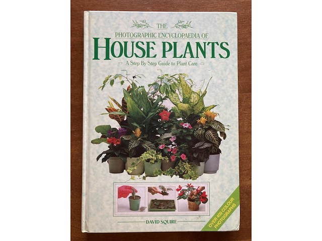 The Photographic Encyclopaedia of HOUSE PLANTS