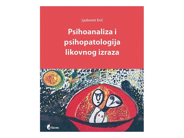 Psihoanaliza i psihopatologija likovnog izraza Lj. Erić