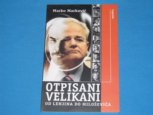 OTPISANI VELIKANI od Lenjina do Miloševića