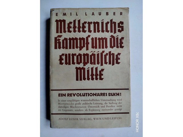 Emil Lauber, METTERNICHS KAMPF UM DIE EUROPAISCHE MITTE