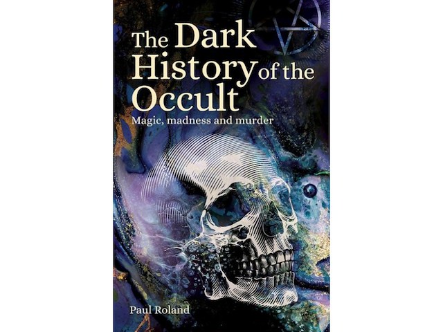 Paul Roland - The Dark History of the Occult