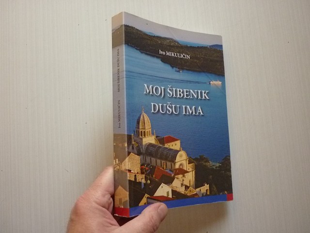 Ivo Mikuličin MOJ ŠIBENIK DUŠU IMA