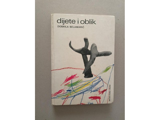 Dijete i oblik - Dobrila Belamarić
