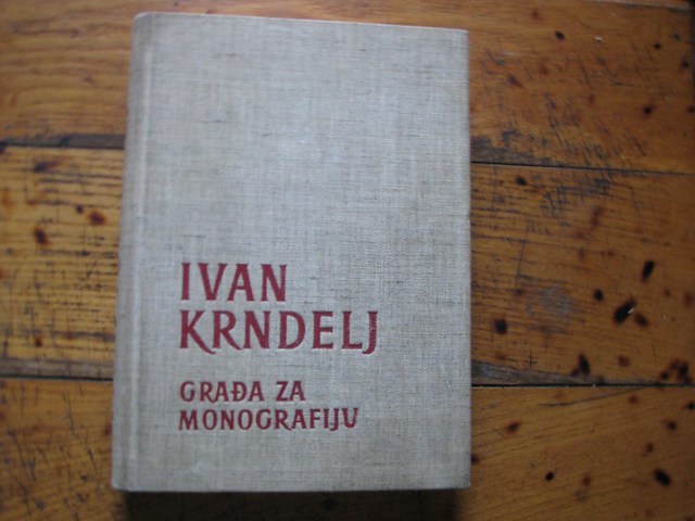 IVAN KRNDELJ - GRADJA ZA MONOGRAFIJU RETKO