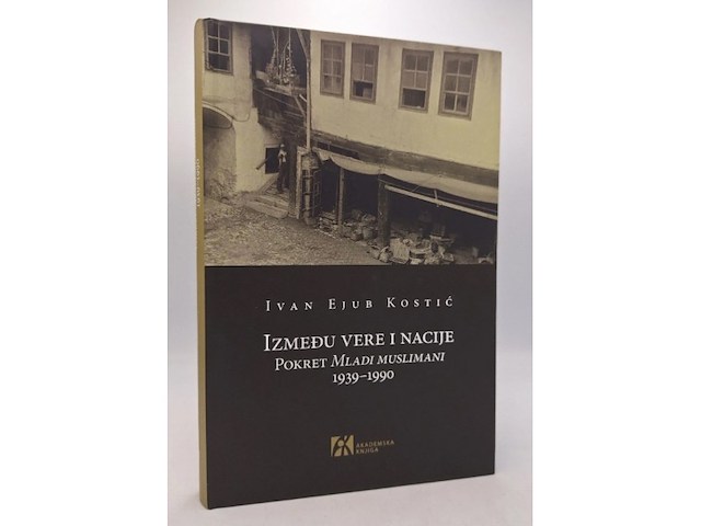 Između vere i nacije: Pokret Mladi Muslimani 1939-1990