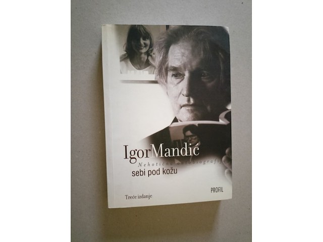 SEBI POD KOŽU Nehotična autobiografija - Igor Mandić