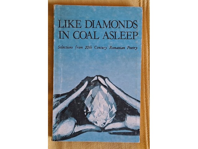 Like diamonds in coal asleep  Romanian Poetry from 20th