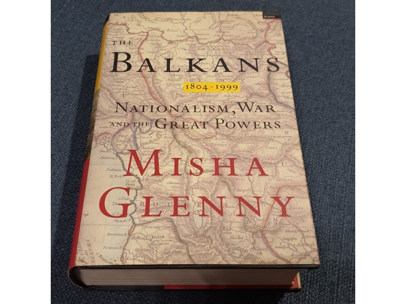 Balkans, 1804-1999 - Misha Glenny