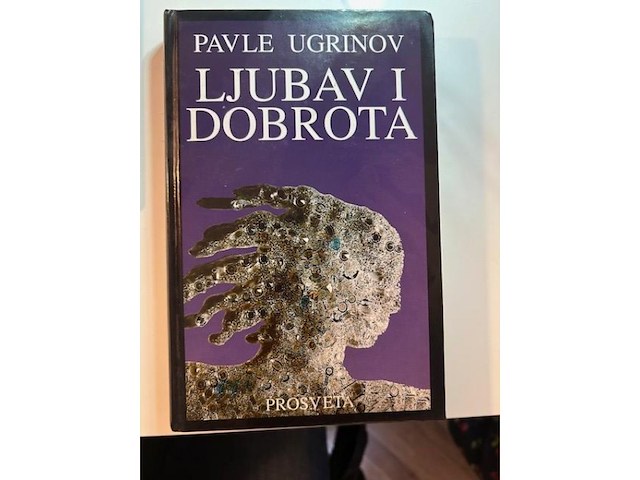LJUBAV I DOBROTA - Pavle Ugrinov