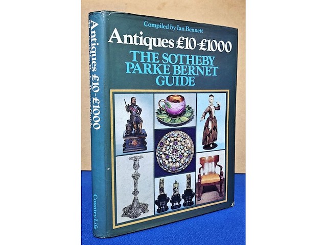 Antiques 10- 1,000 : The Sotheby Parke Bernet Guide