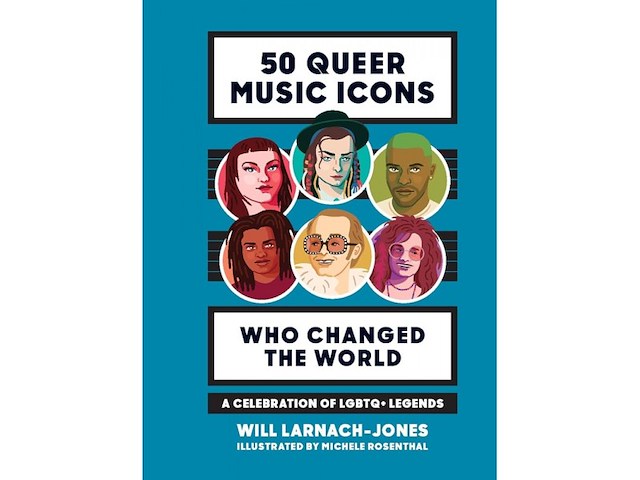 Will Larnach-Jones - 50 Queer Music Icons Who Changed The World Hardback Book