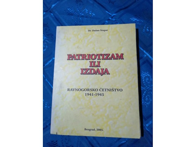 PATRIOTIZAM ILI IZDAJA - RAVNOGORSKO ČETNIŠTVO 1941-45