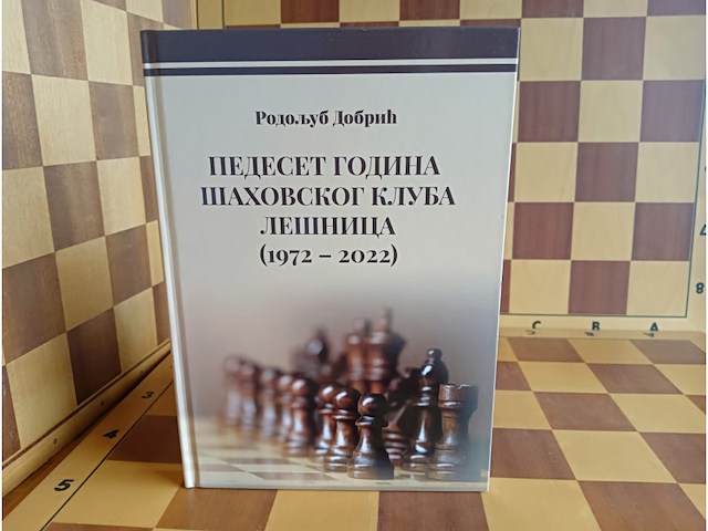 50 godina Sahovskog Kluba Lesnica 1972-2022 (sah)
