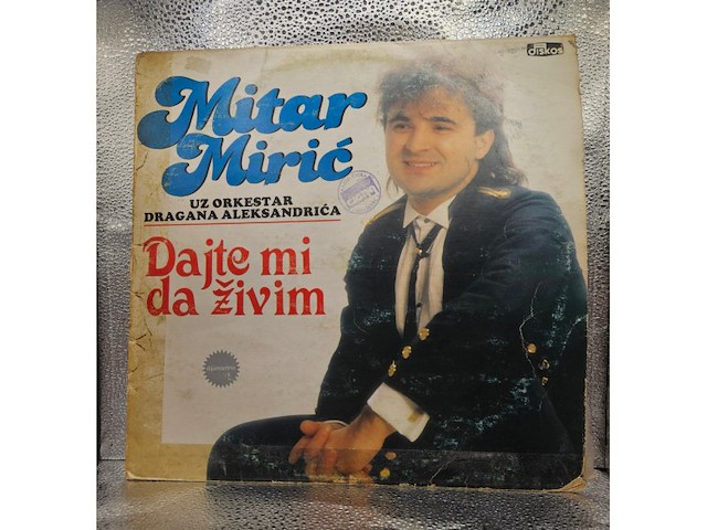 MITAR MIRIĆ DAJTE MI DA ŽIVIM
