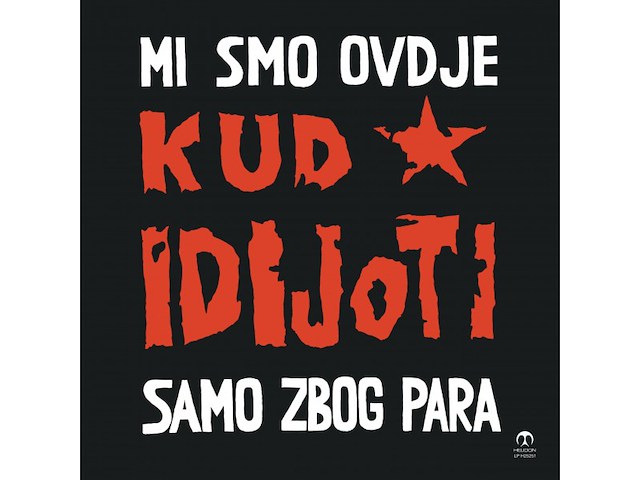 KUD IDIJOTI  - MI SMO OVDJE SAMO ZBOG PARA