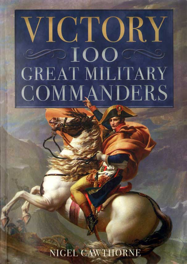 VICTORY : 100 GREAT MILITARY COMMANDERS