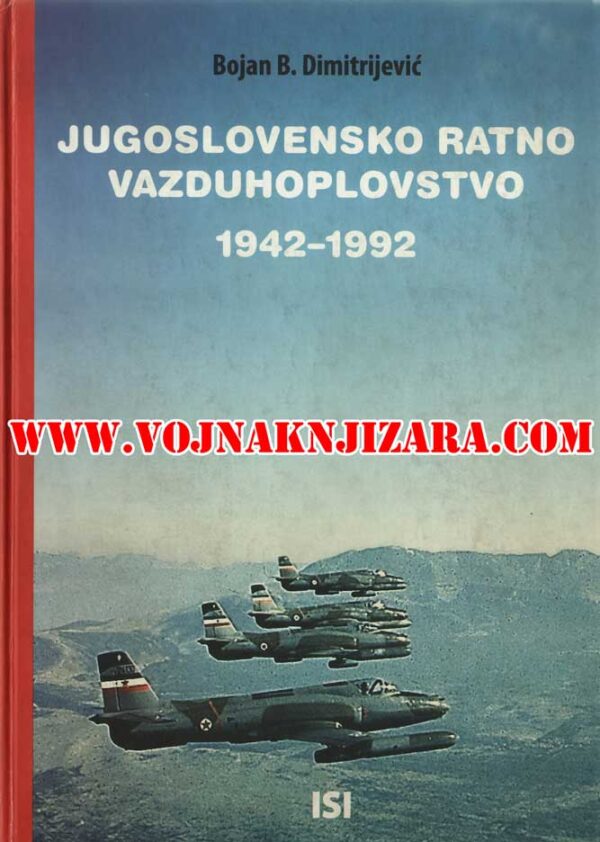 JUGOSLOVENSKO RATNO VAZDUHOPLOVSTVO 1942-1992 – Bojan Dimitrijević