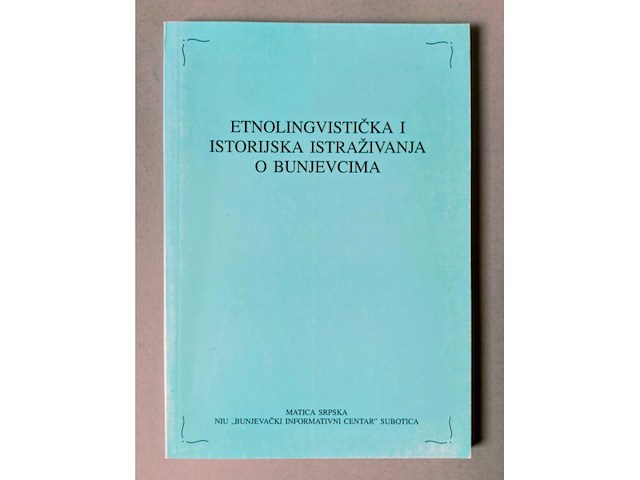 Etnolingvisticka i istorijska istrazivanja o Bunjevcima