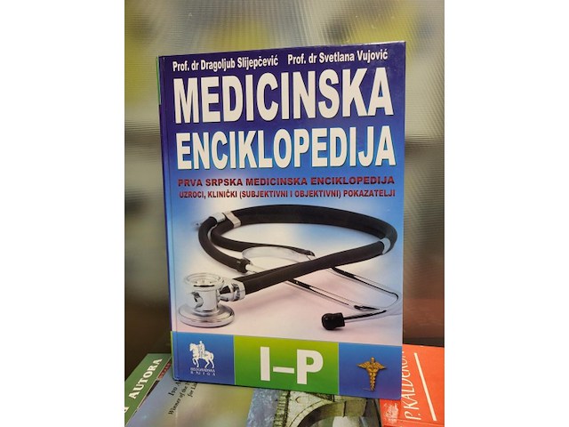 MEDICINSKA ENCIKLOPEDIJA I-P  Slijepcevic Vujovic
