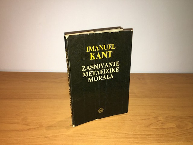 IMANUEL KANT - ZASNIVANJE METAFIZIKE MORALA