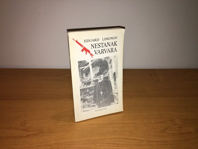EDUARD LIMONOV - NESTANAK VARVARA - politički eseji
