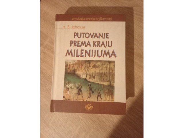 Putovanje prema kraju milenijuma. A. B. Jehosua