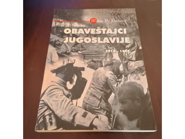 Obaveštajci Jugoslavije: 1918 - 1945. Milan V. Petković