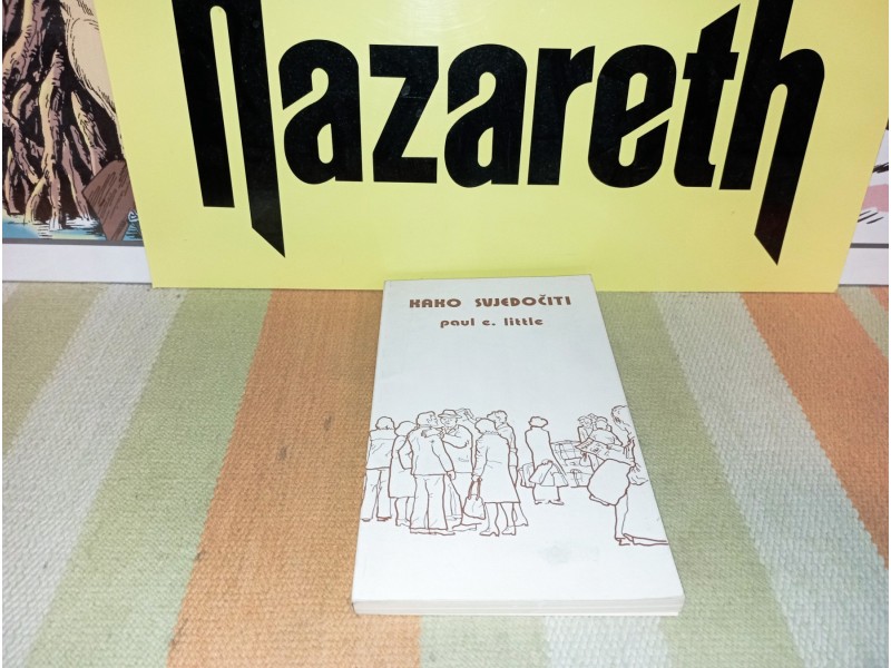 KAKO SVJEDOČITI autor: Paul E. Little