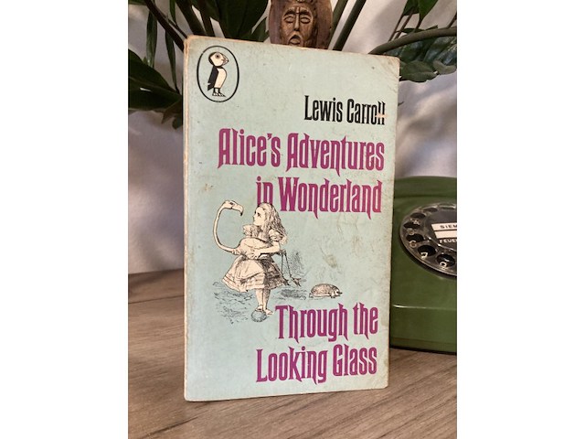 Alice`s Adventures In Wonderland / Through The Looking