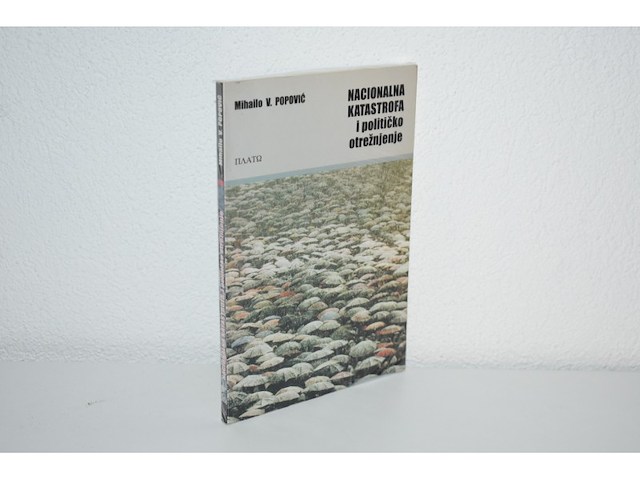 + Nacionalna katastrofa i politicko otreznjenje - Mihailo V. Popovic