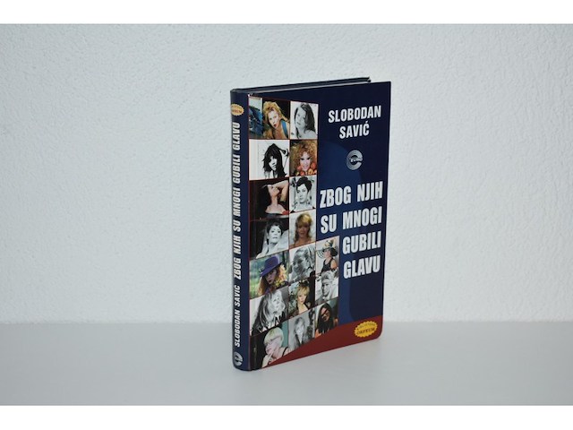 + Zbog njih su mnogi gubili glavu - Slobodan Savic