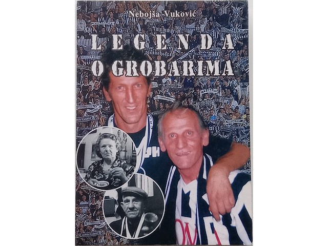 Nebojša vuković: LEGENDA O GROBARIMA