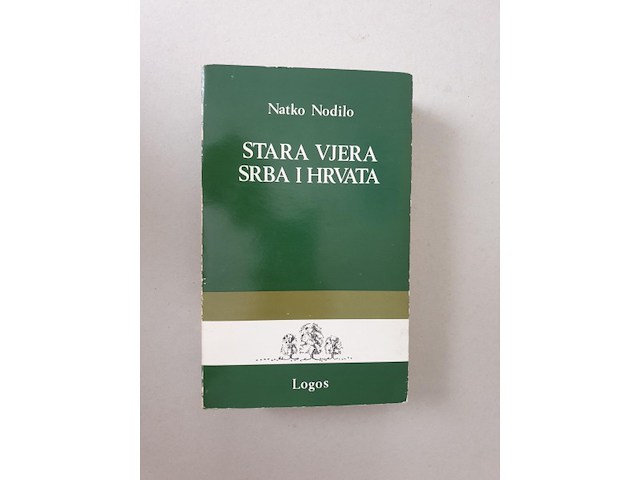 Stara vjera Srba i Hrvata - Natko Nodilo