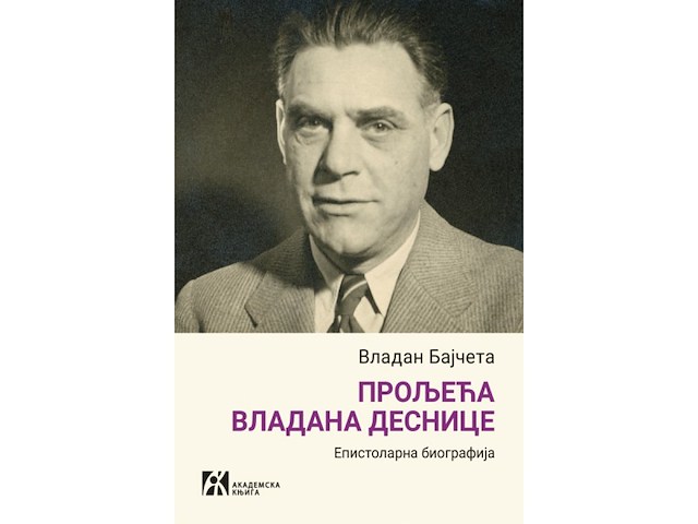 Proljeća Vladana Desnice - epistolarna biografija