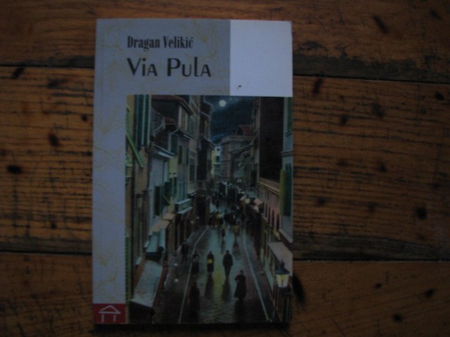 DRAGAN VELIKIĆ - VIA PULA