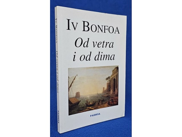 Od vetra i od dima - Iv Bonfoa