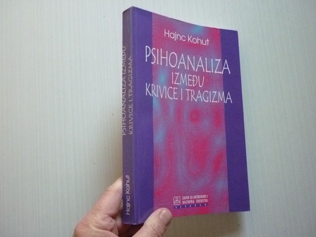 Hajnc Kohut PSIHOANALIZA IZMEĐU KRIVICE I TRAGIZMA