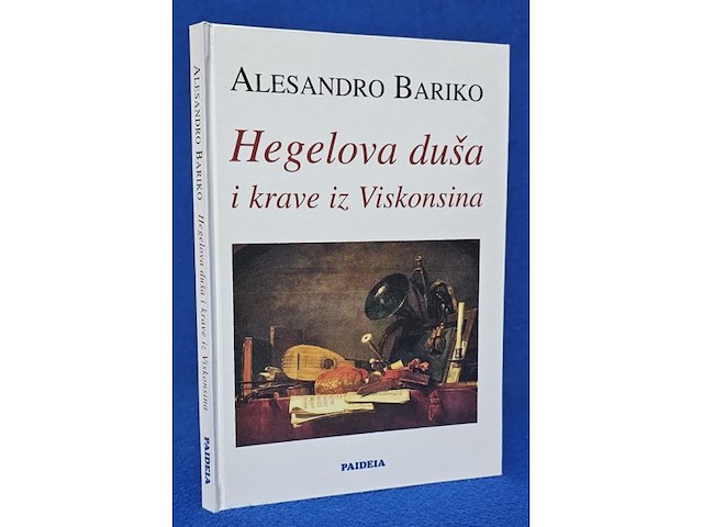 Hegelova duša i krave iz Viskonsina - Alesandro Bariko